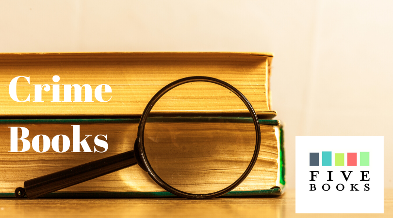 Crime Books | Five Books Expert Recommendations