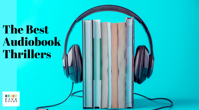 Best Audiobook Thrillers | Five Books Expert Recommendations