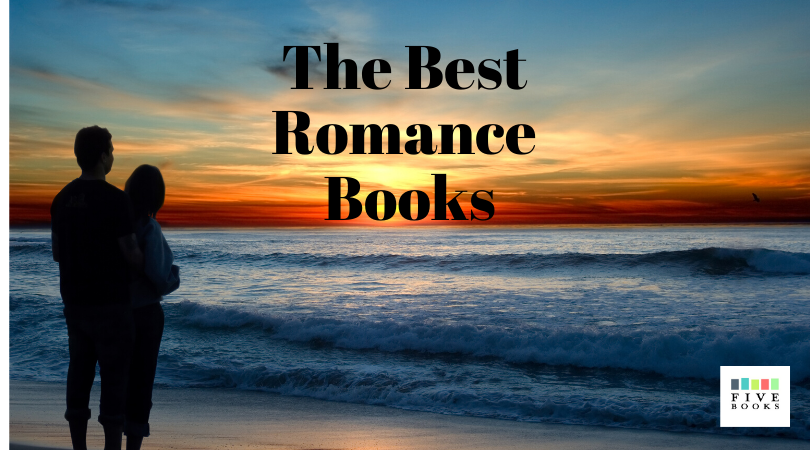 The Best Romance Novels | Five Books Expert Recommendations