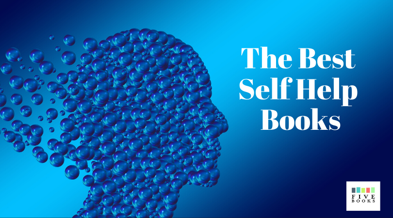 The Best Self Help Books | Five Books Expert Recommendations