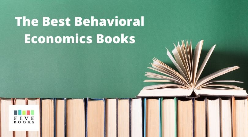 Behavioural Economics | Five Books Expert Recommendations