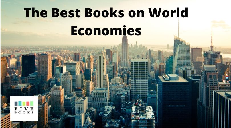 World Economies | Five Books Expert Recommendations