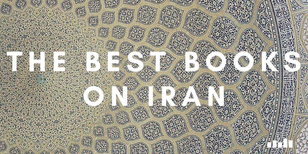 Books on Iran - Five Books Expert Recommendations