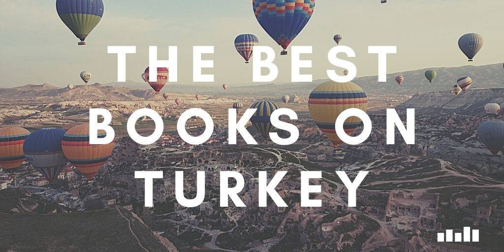 The Best Books on Turkey - Five Books Expert Recommendations