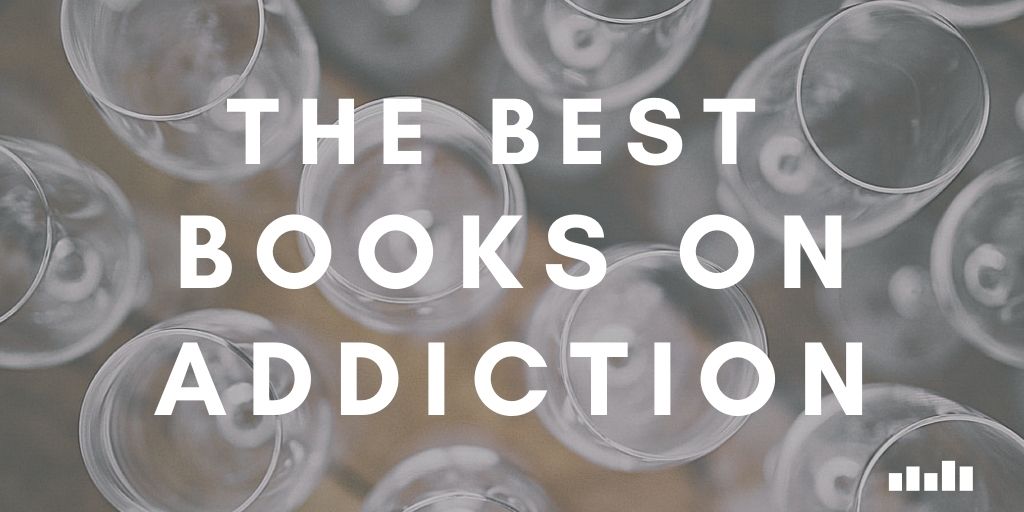 Addiction - Five Books Expert Recommendations