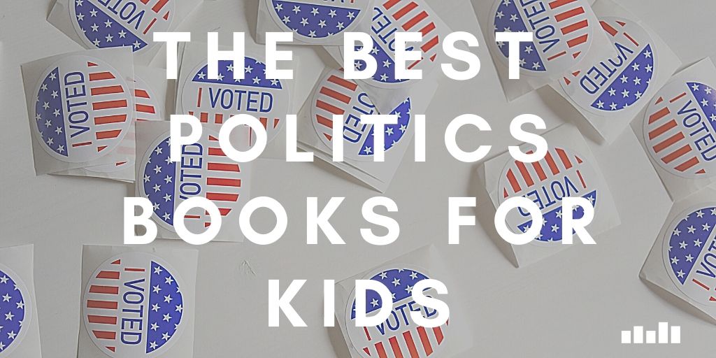 Politics/Current Affairs Books for Kids - Expert Recommendations