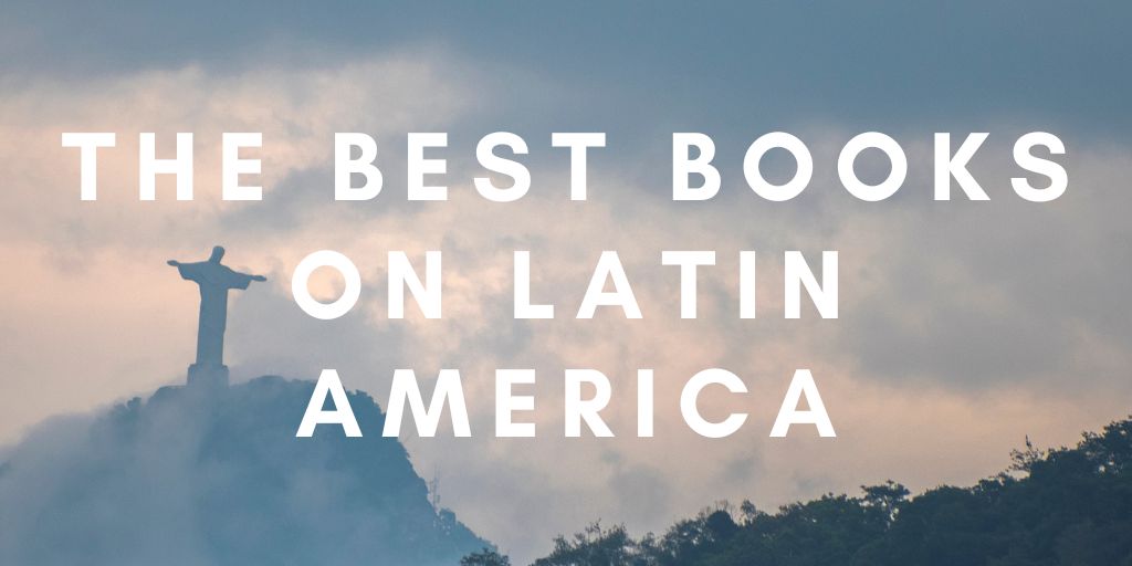 Latin America - Five Books Expert Recommendations