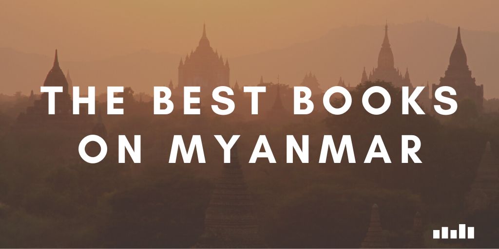 Myanmar (Formerly Burma) - Five Books Expert Recommendations