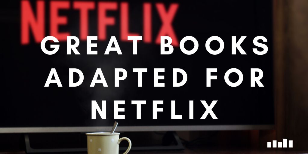 Books Made Into Netflix Series - 5 Books Expert Recommendations
