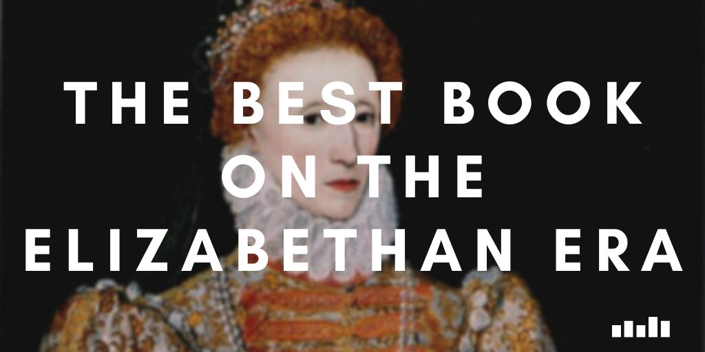 Elizabethan Era - Five Books Expert Recommendations