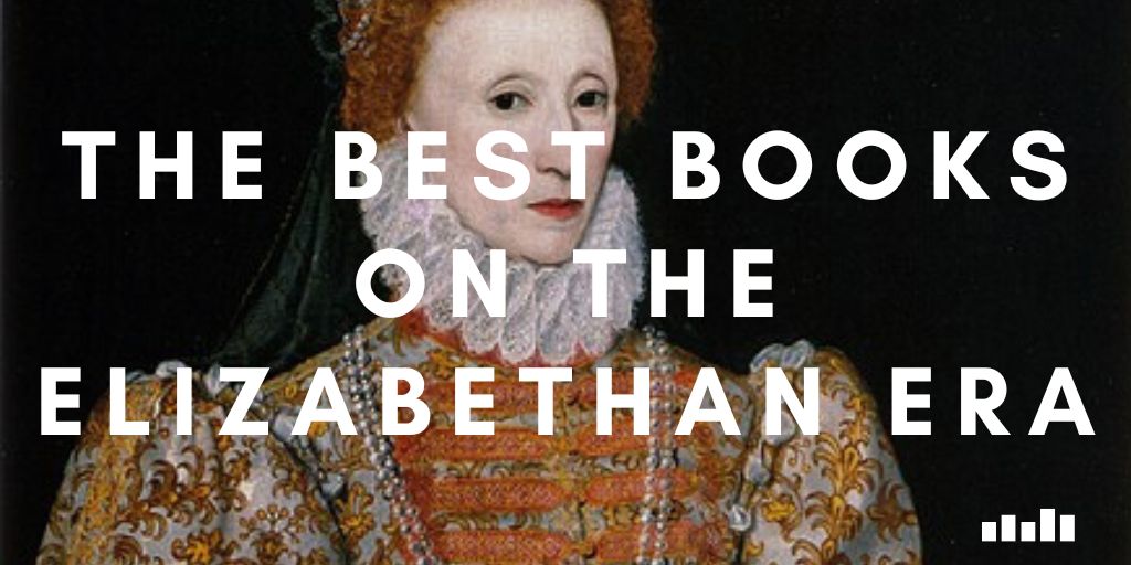 Elizabethan Era - Five Books Expert Recommendations