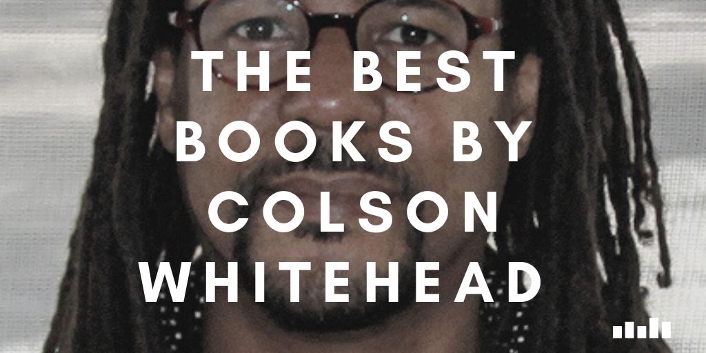 Books by Colson Whitehead - Five Books Expert Recommendations