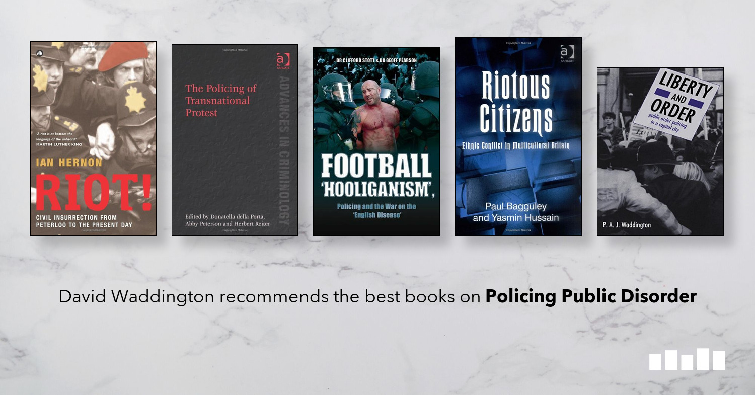 The Best Books on Policing Public Disorder - Five Books Expert ...