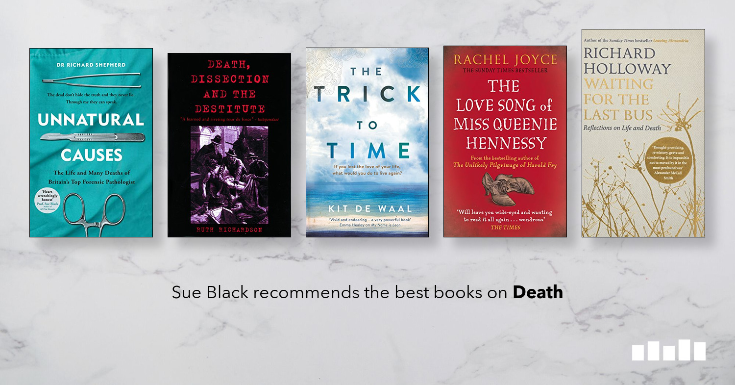 The Best Books on Death - Professor Sue Black on Five Books