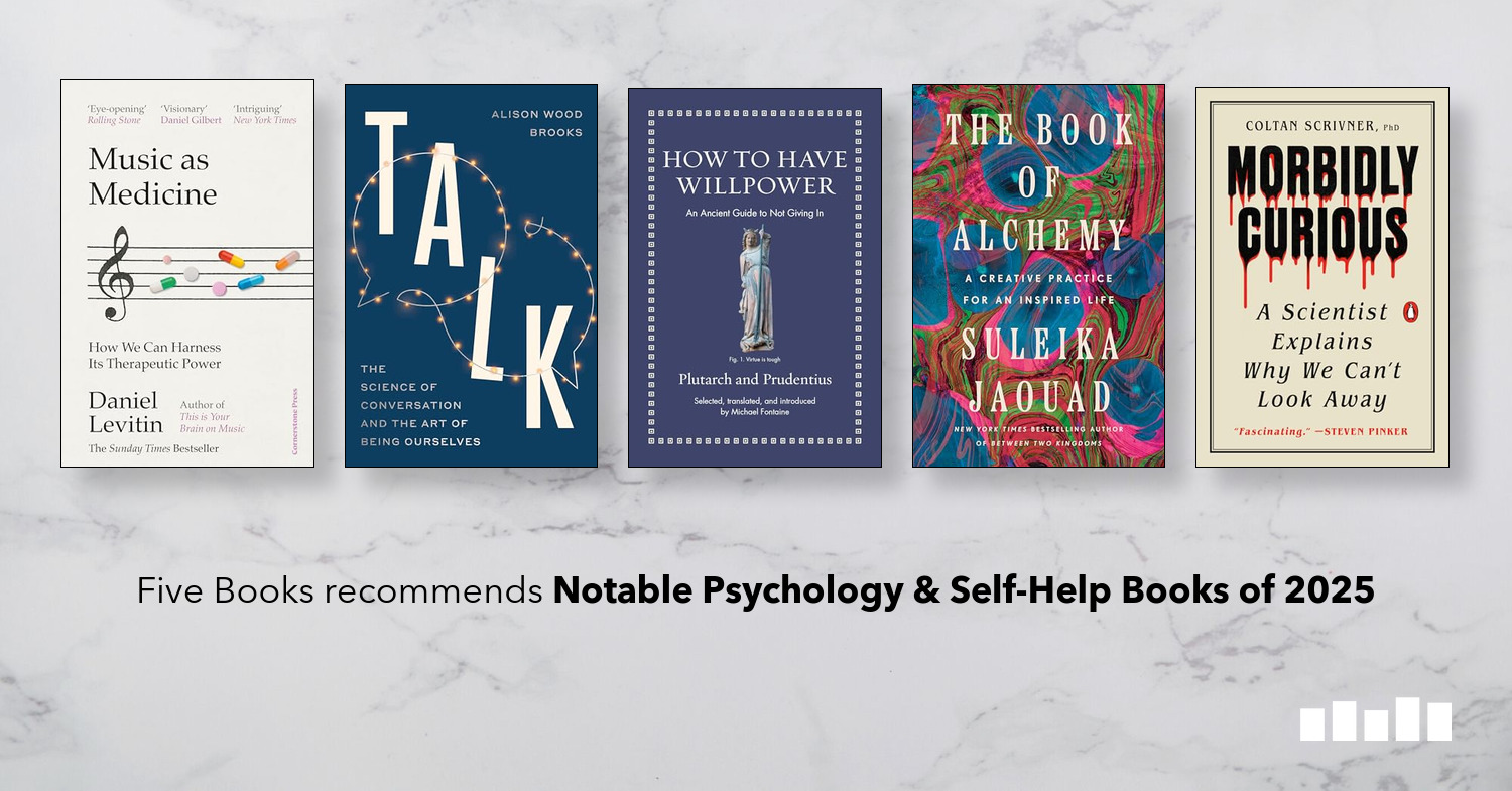 Notable Psychology & Self-Help Books of 2025 - Five Books Expert ...
