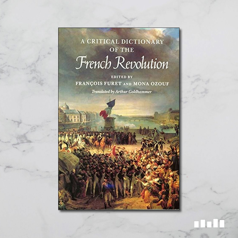 A Critical Dictionary of the French Revolution - Five Books Expert Reviews