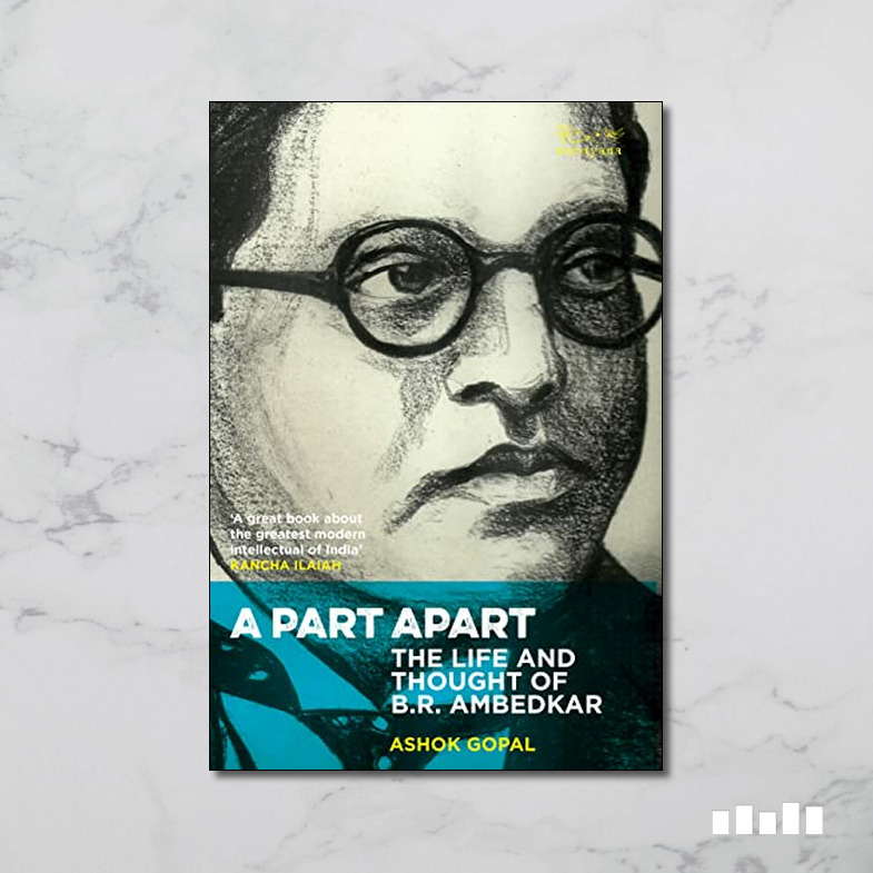 A Part Apart: The Life and Thought of B. R. Ambedkar - Five Books ...