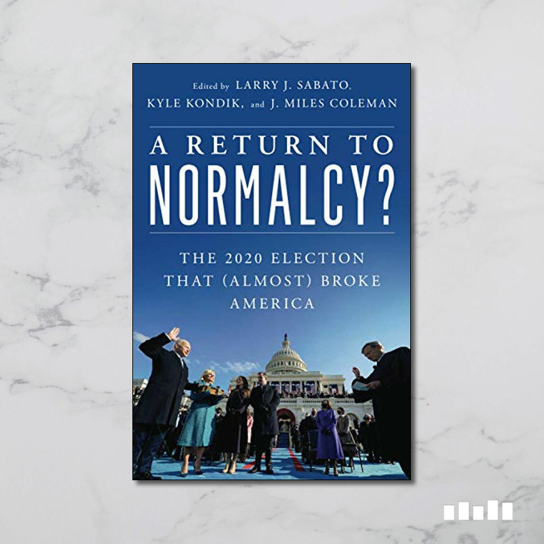 A Return to Normalcy?: The 2020 Election That (Almost) Broke America ...