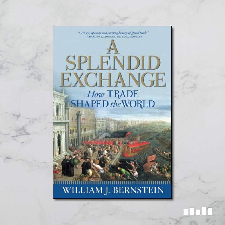 A Splendid Exchange by William Bernstein - Five Books Expert Reviews