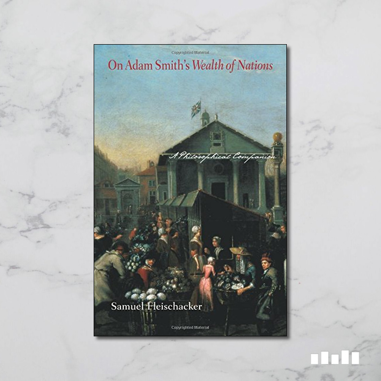 On Adam Smith's "Wealth of Nations": A Philosophical Companion - Five ...