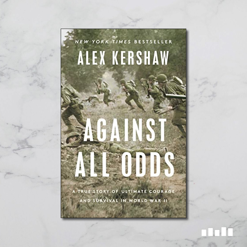 Against All Odds: A True Story of Ultimate Courage and Survival in ...