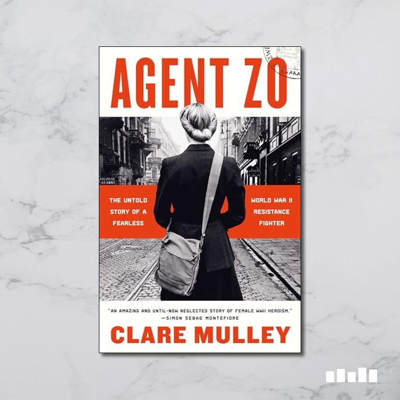 Agent Zo: The Untold Story of a Fearless World War II Resistance ...