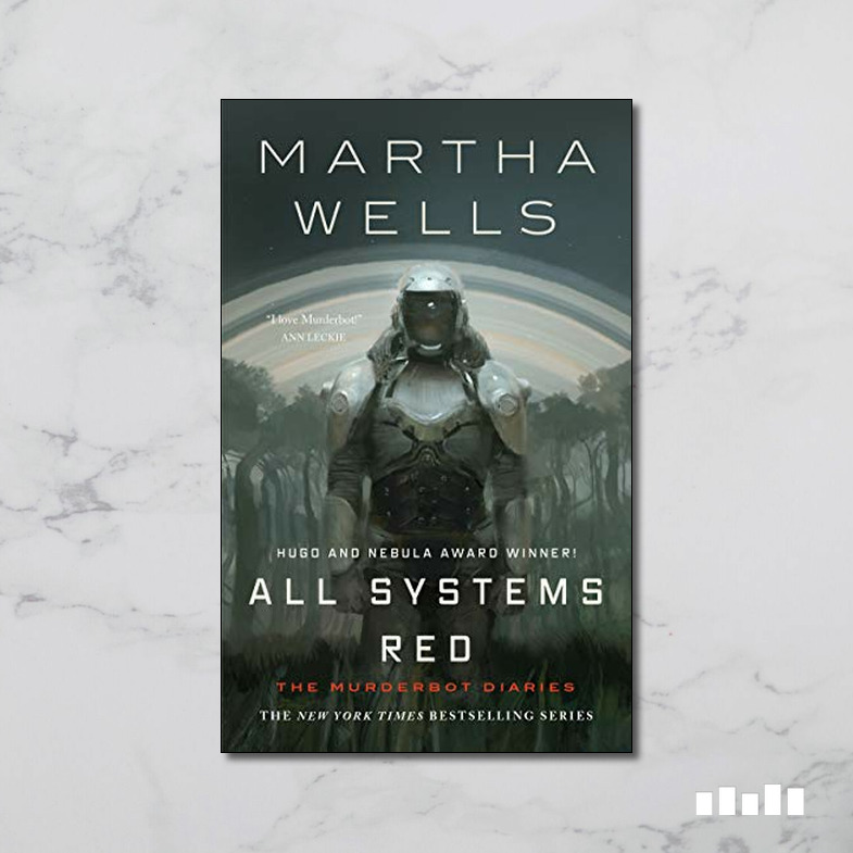 All Systems Red (The Murderbot Diaries Book 1) - Five Books Expert Reviews