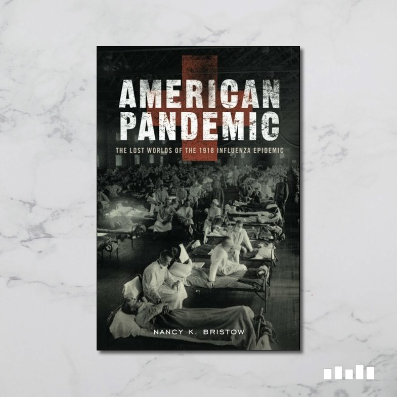 American Pandemic: The Lost Worlds of the 1918 Influenza Epidemic ...