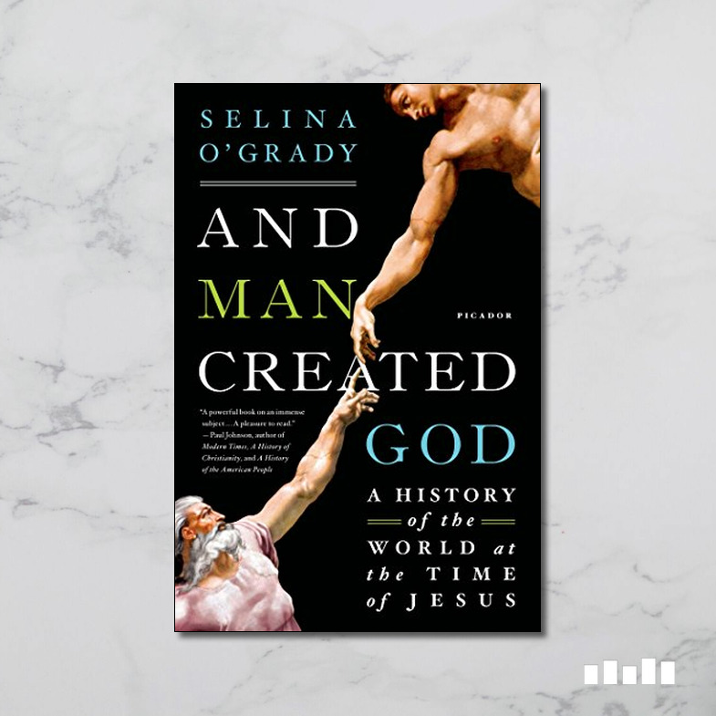 And Man Created God: A History of the World at the Time of Jesus - Five ...
