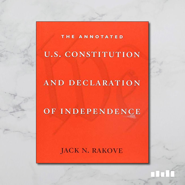 Annotated U.S. Constitution and Declaration of Independence - Five ...