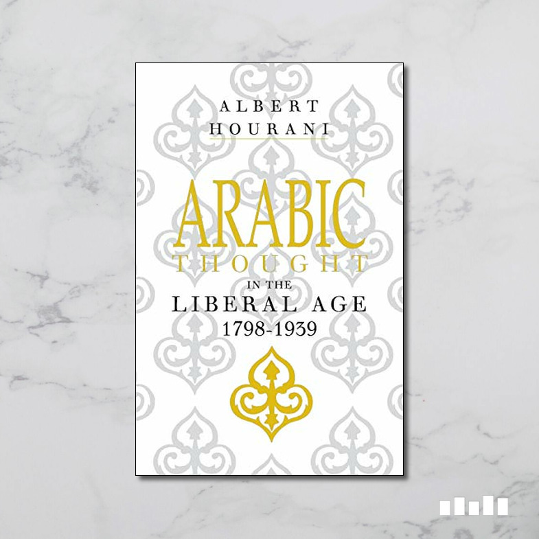 Arabic Thought in the Liberal Age 1798–1939 - Five Books Expert Reviews