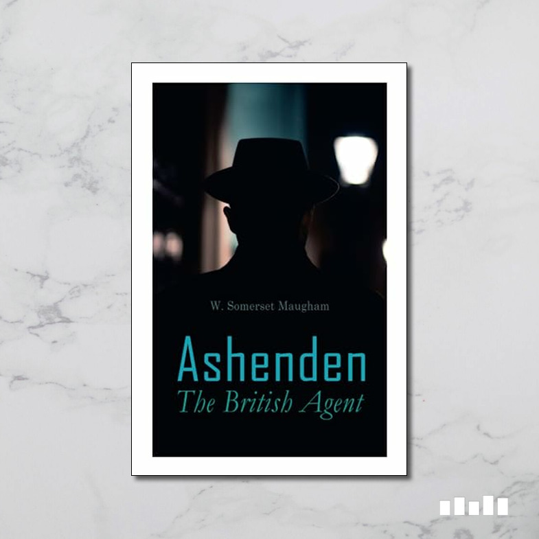 Ashenden - The British Agent: Spy Stories from the World War I - Five ...