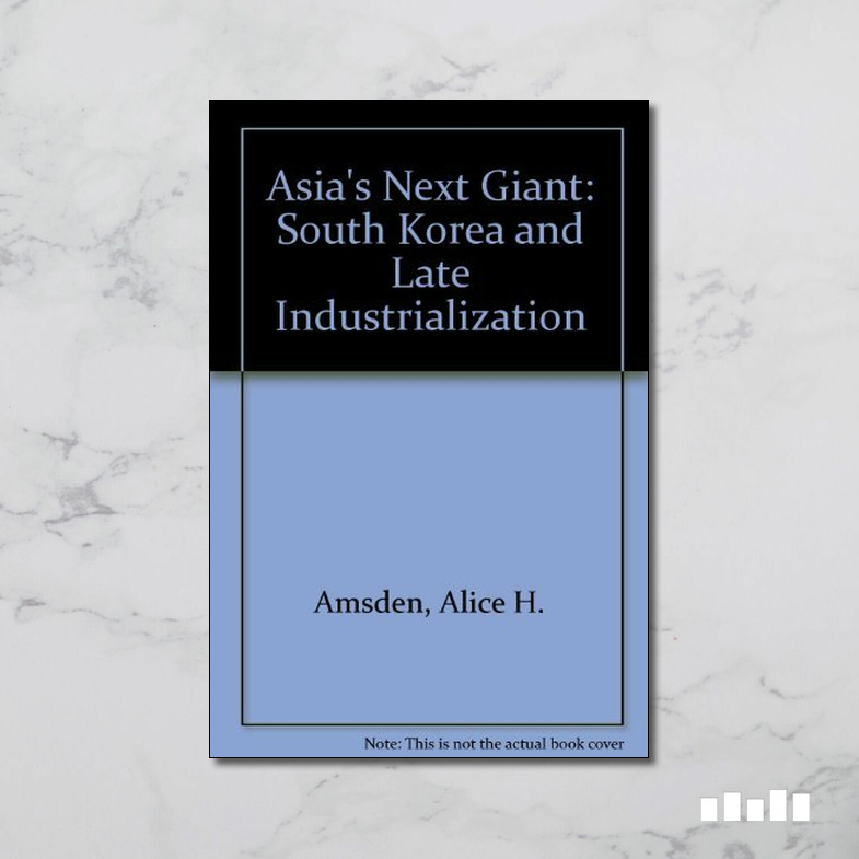 Asia's Next Giant: South Korea and Late Industrialization - Five Books ...
