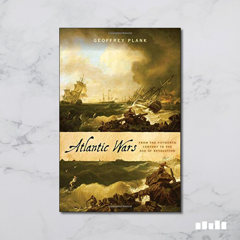 Atlantic Wars: From the Fifteenth Century to the Age of Revolution ...