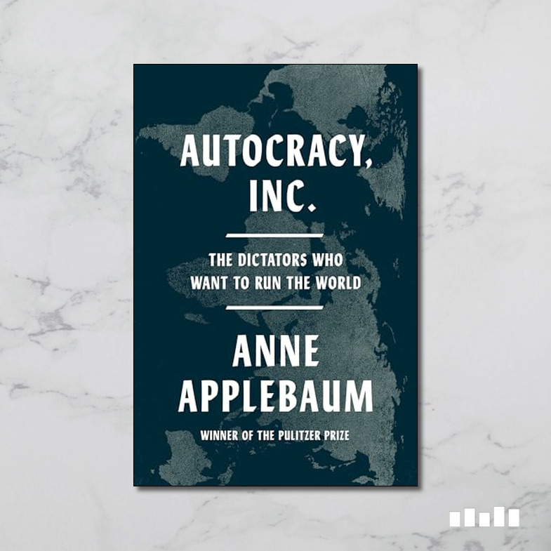 Autocracy Inc by Anne Applebaum - Five Books Expert Reviews