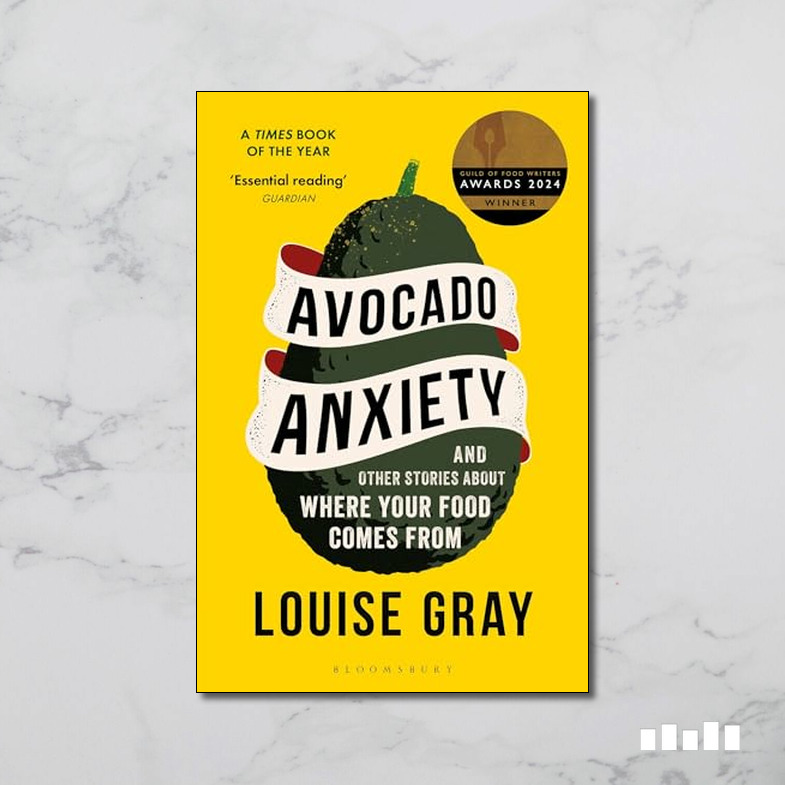 Avocado Anxiety: and Other Stories About Where Your Food Comes From ...