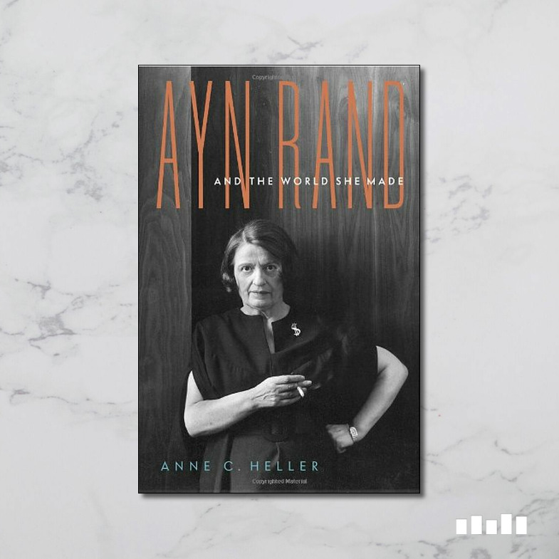 Ayn Rand and the World She Made - Five Books Expert Reviews
