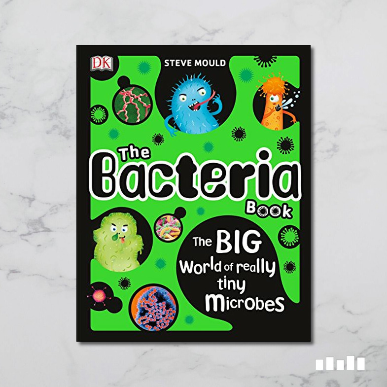 The Bacteria Book The Big World Of Really Tiny Microbes Five Books Expert Reviews