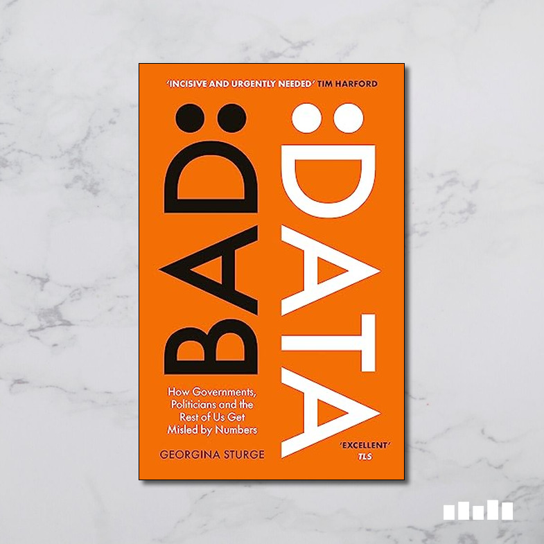 Bad Data: How Governments, Politicians and the Rest of Us Get Misled by ...