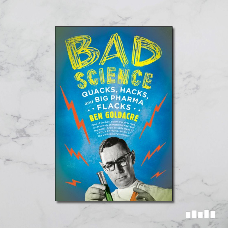 Bad Science: Quacks, Hacks, and Big Pharma Flacks - Five Books Expert ...