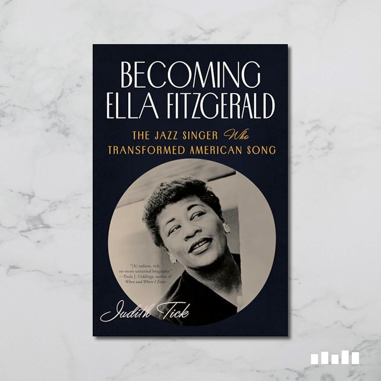 Becoming Ella Fitzgerald: The Jazz Singer Who Transformed American Song ...