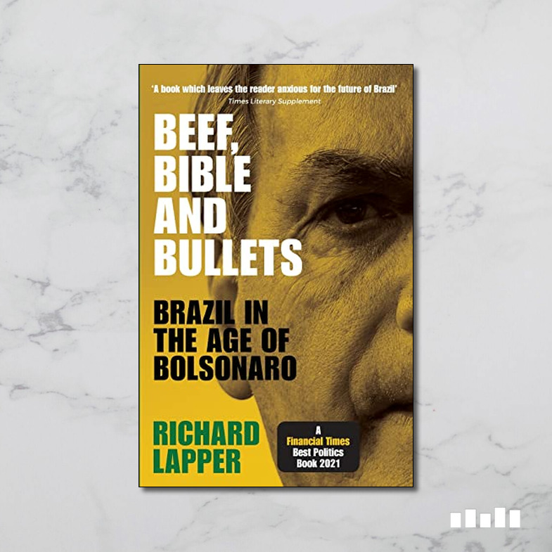 Beef, Bible and Bullets: Brazil in the Age of Bolsonaro - Five Books ...