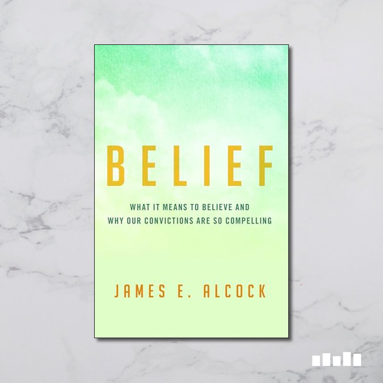 Belief: What It Means to Believe and Why Our Convictions Are So ...