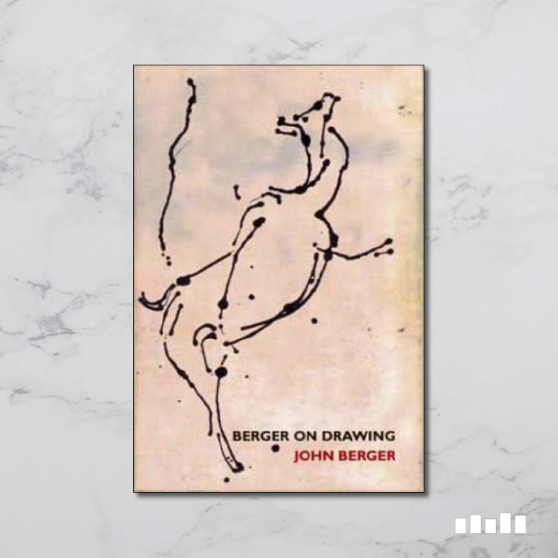 Berger On Drawing - Five Books Expert Reviews