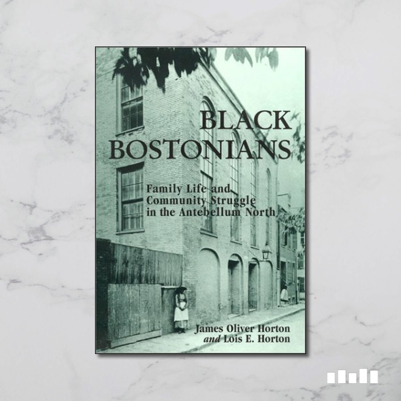 Black Bostonians: Family Life and Community Struggle in the Antebellum ...