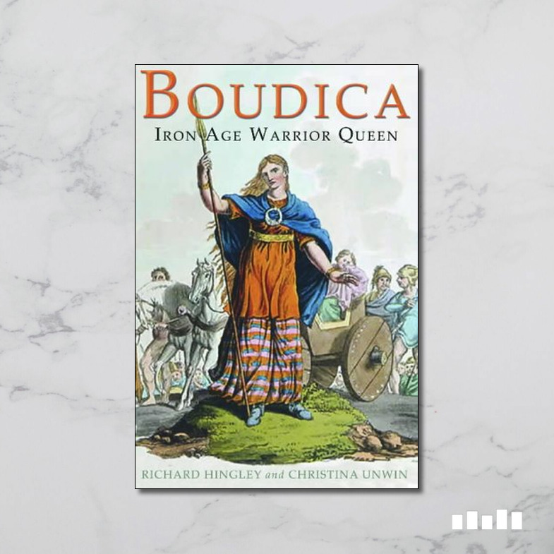 Boudica: Iron Age Warrior Queen - Five Books Expert Reviews