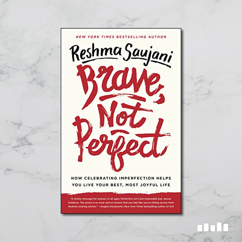 Brave, Not Perfect: How Celebrating Imperfection Helps You Live Your ...
