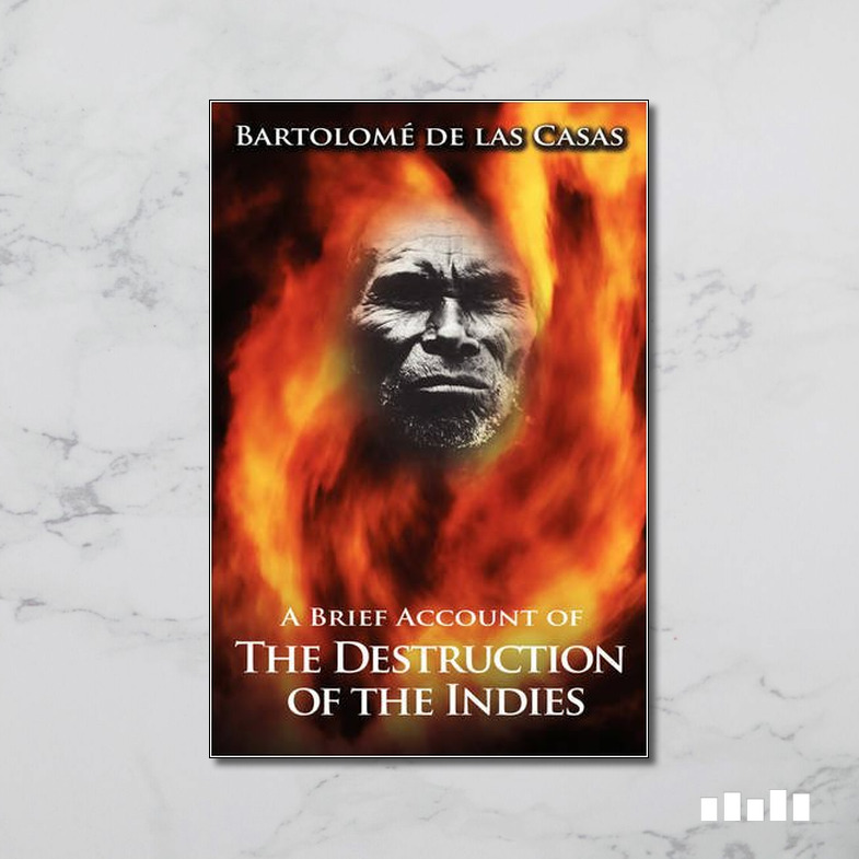 A Brief Account of the Destruction of the Indies (1552) - Five Books ...
