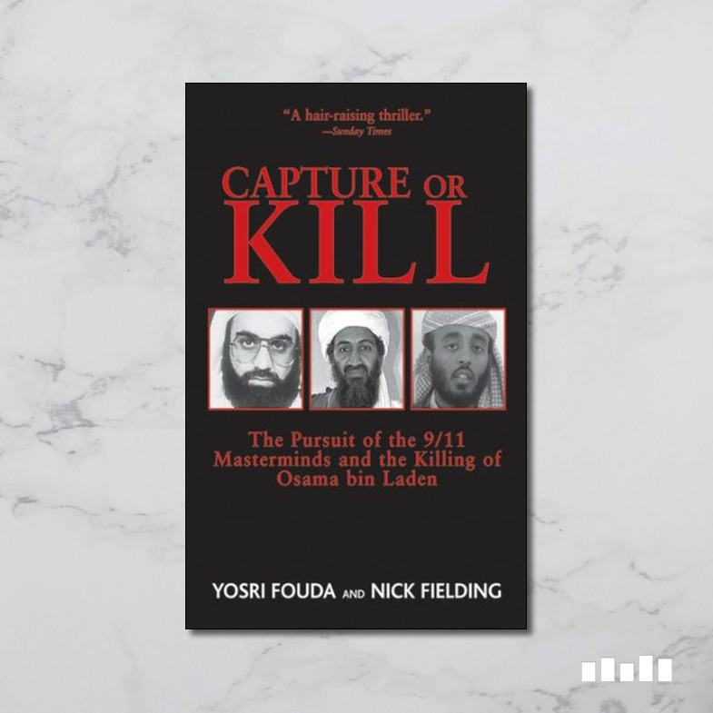 Capture or Kill: The Pursuit of the 9/11 Masterminds and the Killing of ...