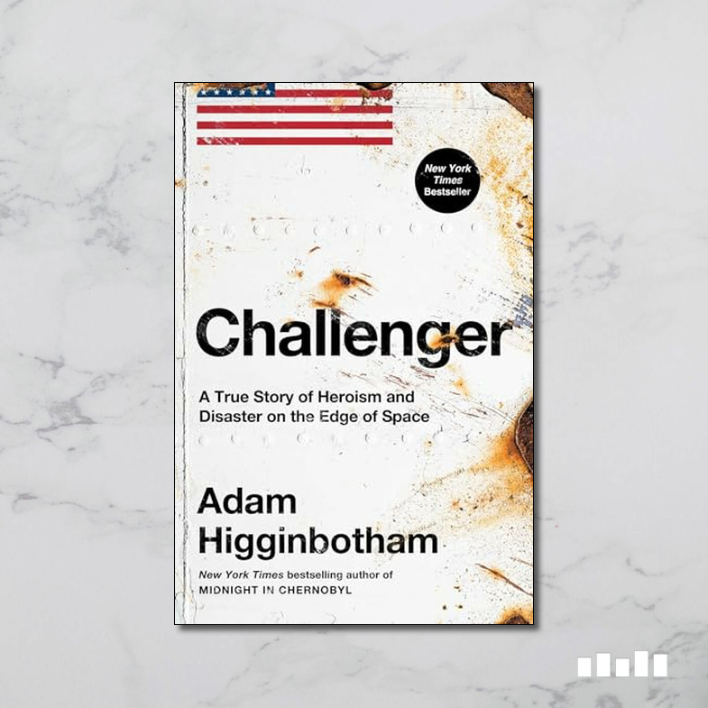 Challenger: A True Story of Heroism and Disaster on the Edge of Space ...